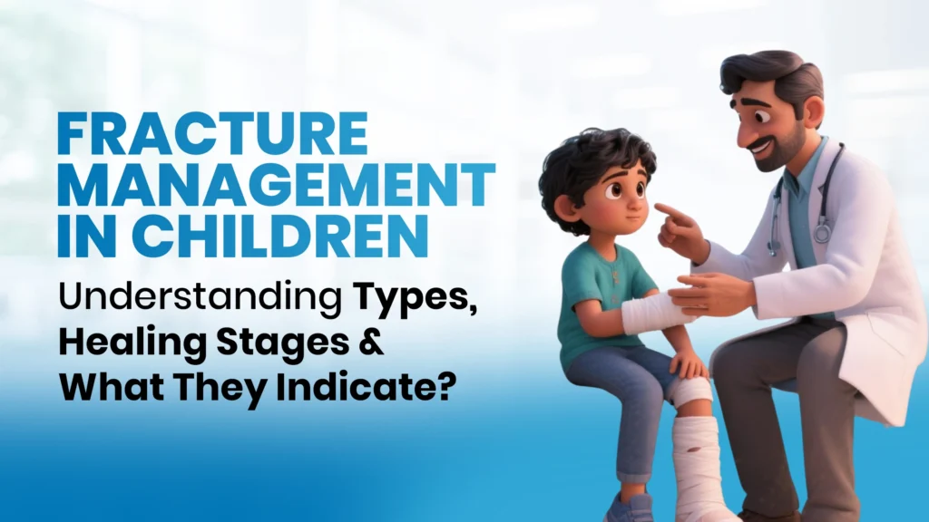 Children’s Fractures: Healing Stages & What They Mean